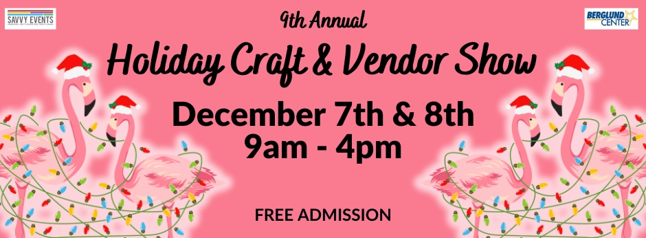 9th Annual Holiday Craft & Vendor Show :: Berglund Center