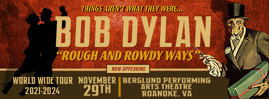 BOB DYLAN “ROUGH AND ROWDY WAYS” TOUR :: Berglund Center