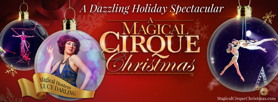 A MAGICAL CIRQUE CHRISTMAS :: Berglund Center