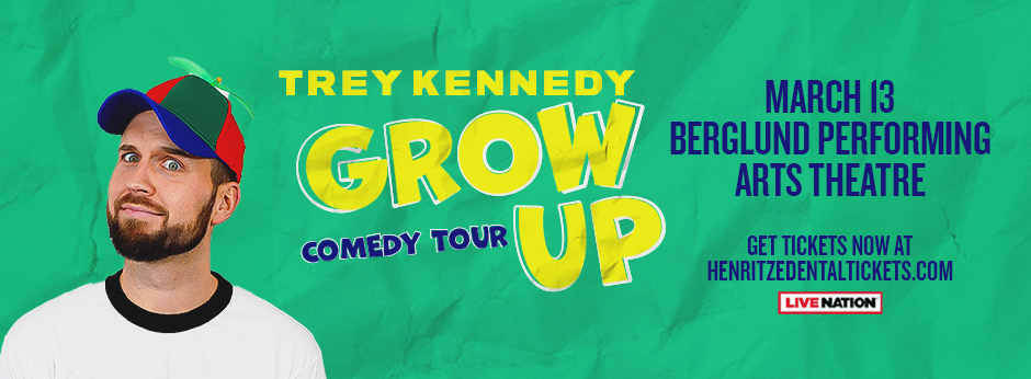 Trey Kennedy: Grow Up :: Berglund Center