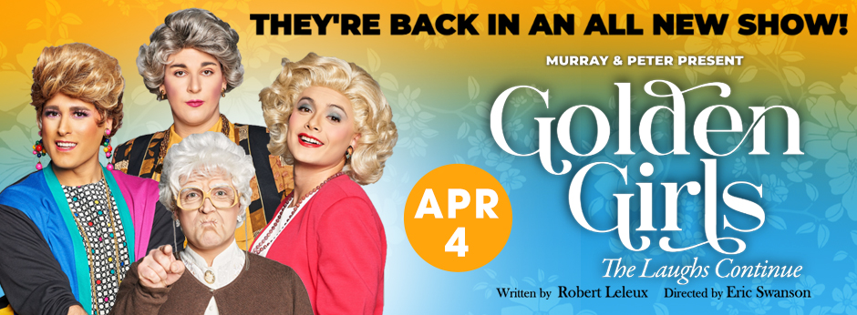 GOLDEN GIRLS - THE LAUGHS CONTINUE :: Berglund Center